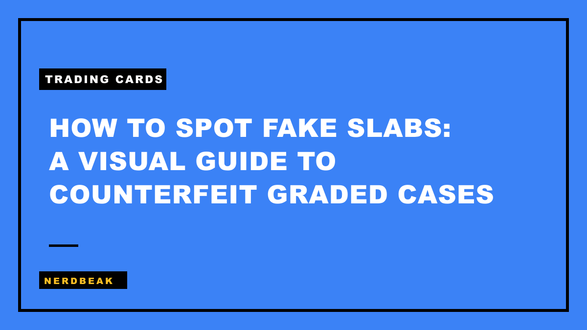 How to Spot Fake Slabs: A Visual Guide to Counterfeit Graded Cases ...